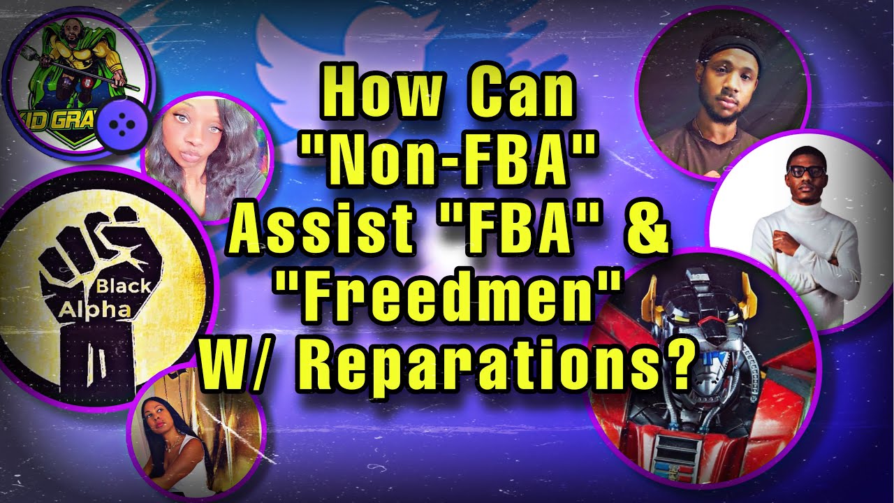⚡️How Can "Non-FBA" Assist "FBA" & “Freedmen" W/ Reparations - YouTube