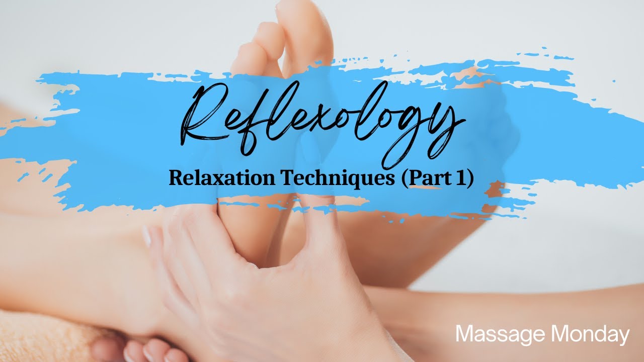 Reflexology Relaxation Techniques Part 1 - YouTube