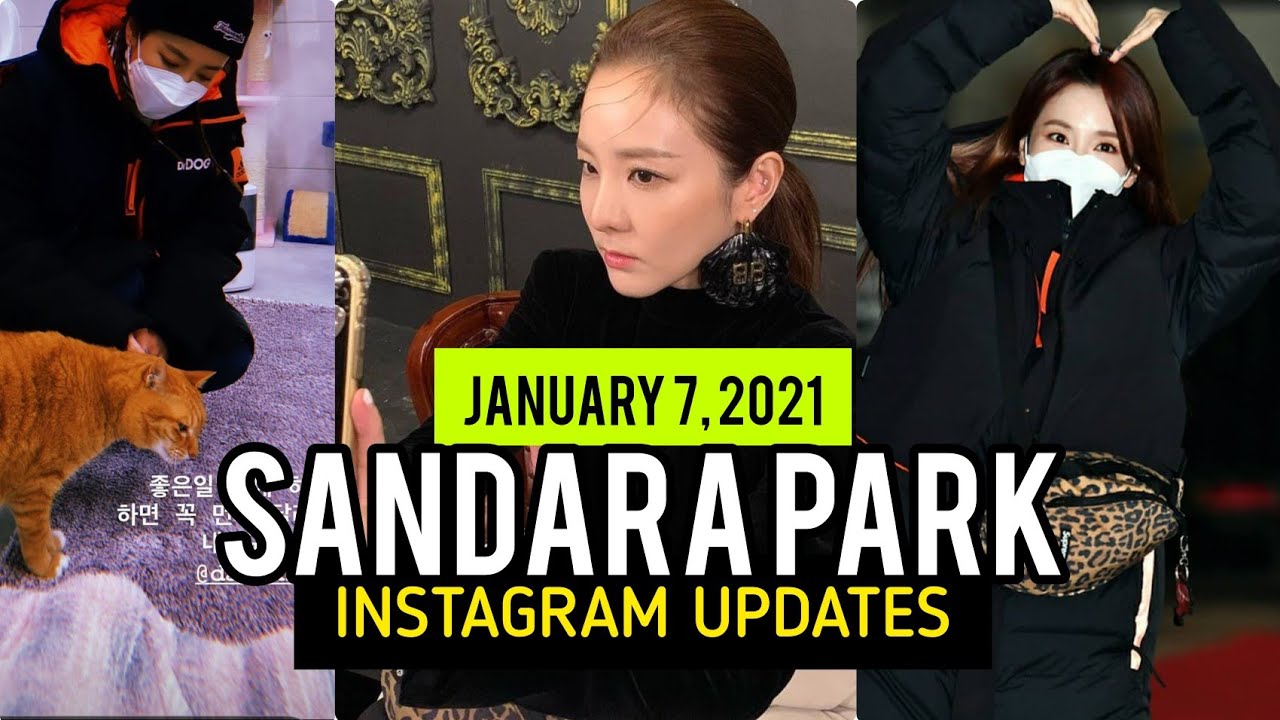SANDARA PARK INSTAGRAM UPDATES JANUARY 7, 2021 - YouTube