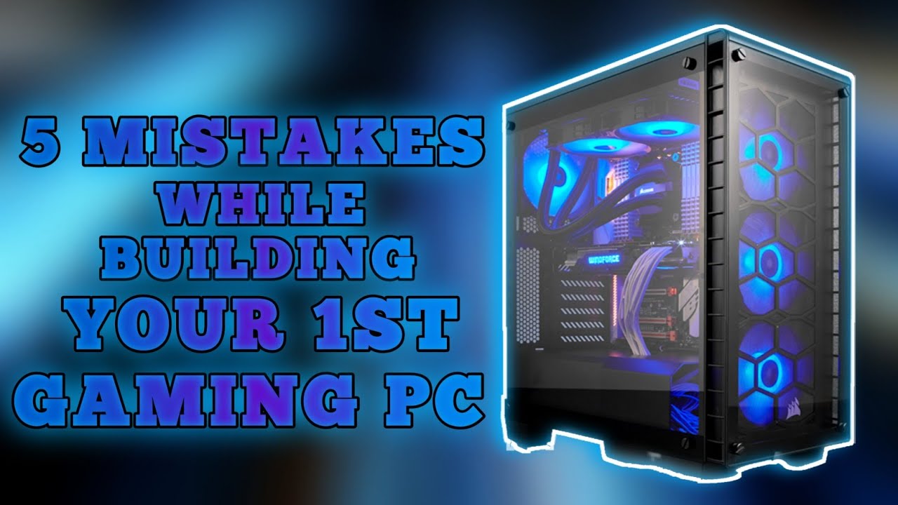 Top 5 PC Build Common Mistakes That You Should Avoid While Building ...