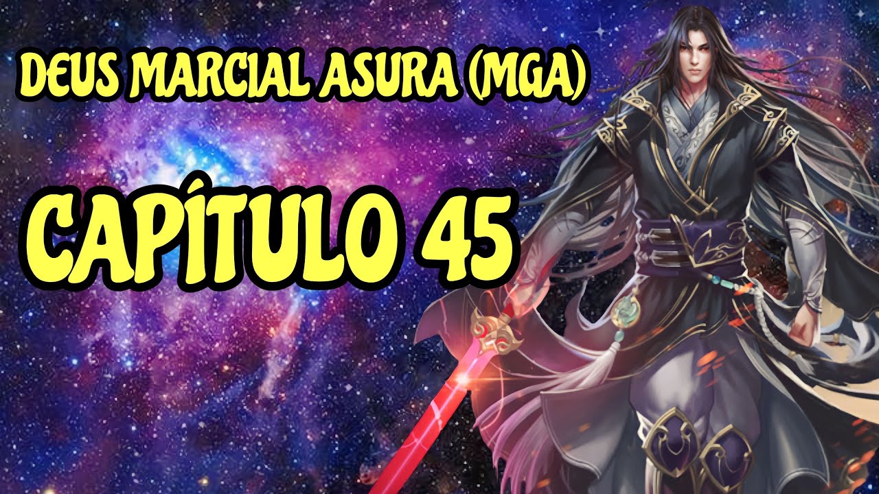DEUS MARCIAL ASURA CAPÍTULO 45 A TIRANA SU ROU. MARTIAL GOD ASURA (MGA ...
