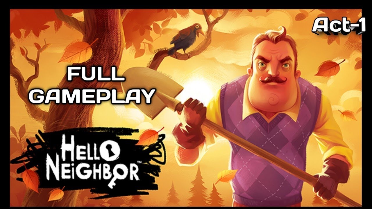Hello neighbour full gameplay act-1 - YouTube