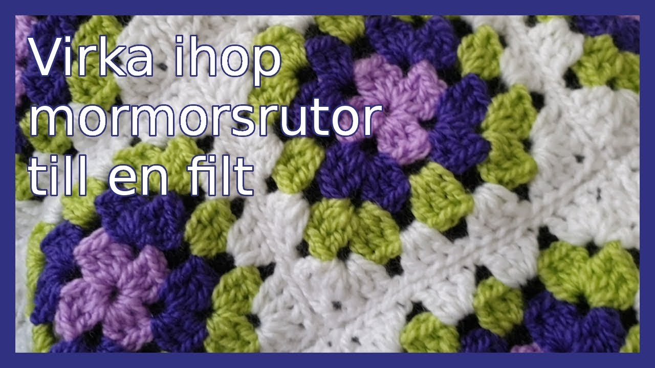 Virka filt av mormorsrutor Del.2 | För nybörjare - YouTube