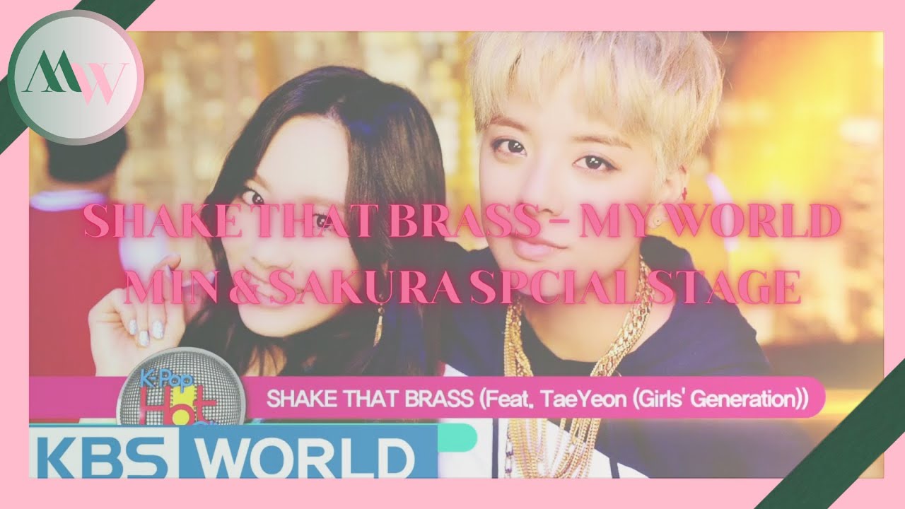 SHAKE THAT BRASS | MY WORLD Sakura & Min Special Stage - YouTube