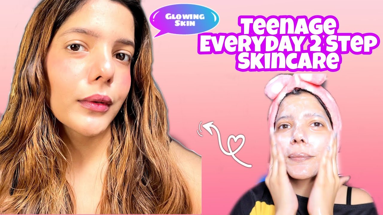 Everyday 2 Step Skincare Routine For Teenagers | Get Clear & Healthy ...