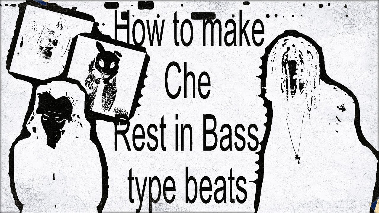 HOW TO MAKE CHE REST IN BASS TYPE BEAT - YouTube