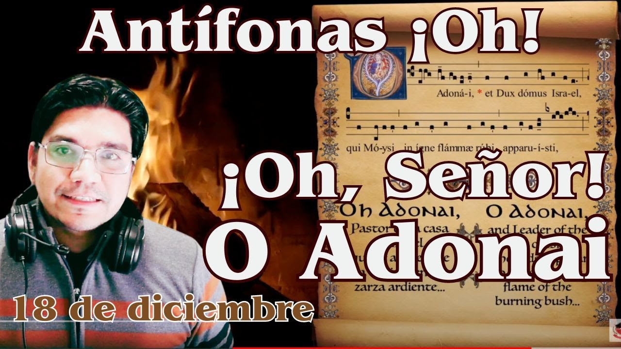 O Adonai (Oh Señor) - Antífona del Magníficat (18 diciembre), cantada ...