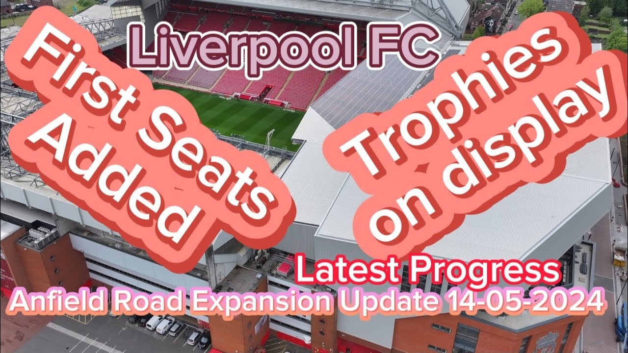 Liverpool FC Anfield Road Stand Expansion Update 14-05-2024 - YouTube