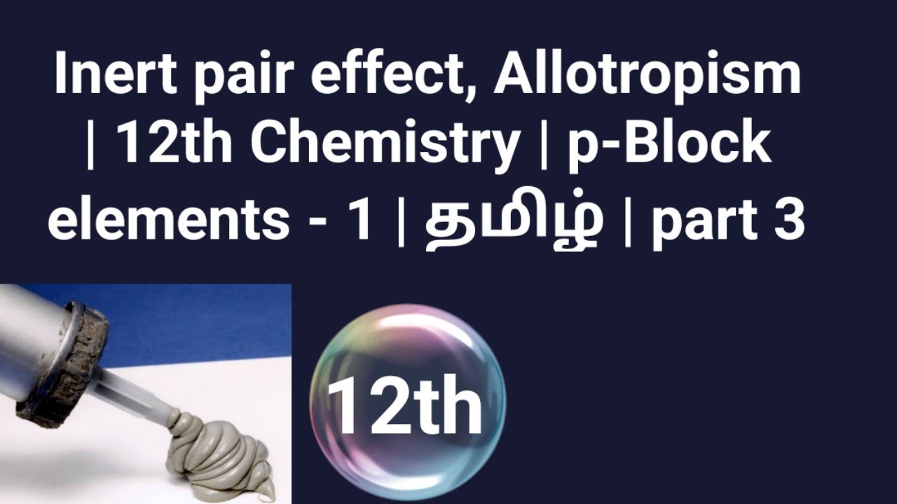 Inert pair effect, Allotropism | 12th Chemistry | p-Block elements - 1 ...