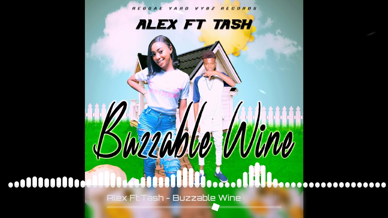 Alex Ft. Tash - Buzzable Wine #Dancehallmusic (Official Video) Jan 2021 ...
