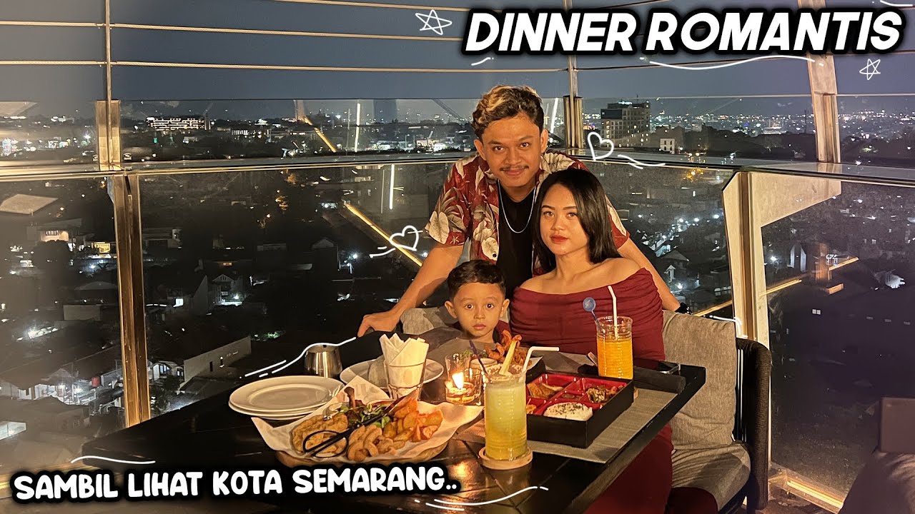 DINNER ROMANTIS SAMBIL LIHAT KOTA SEMARANG! - YouTube