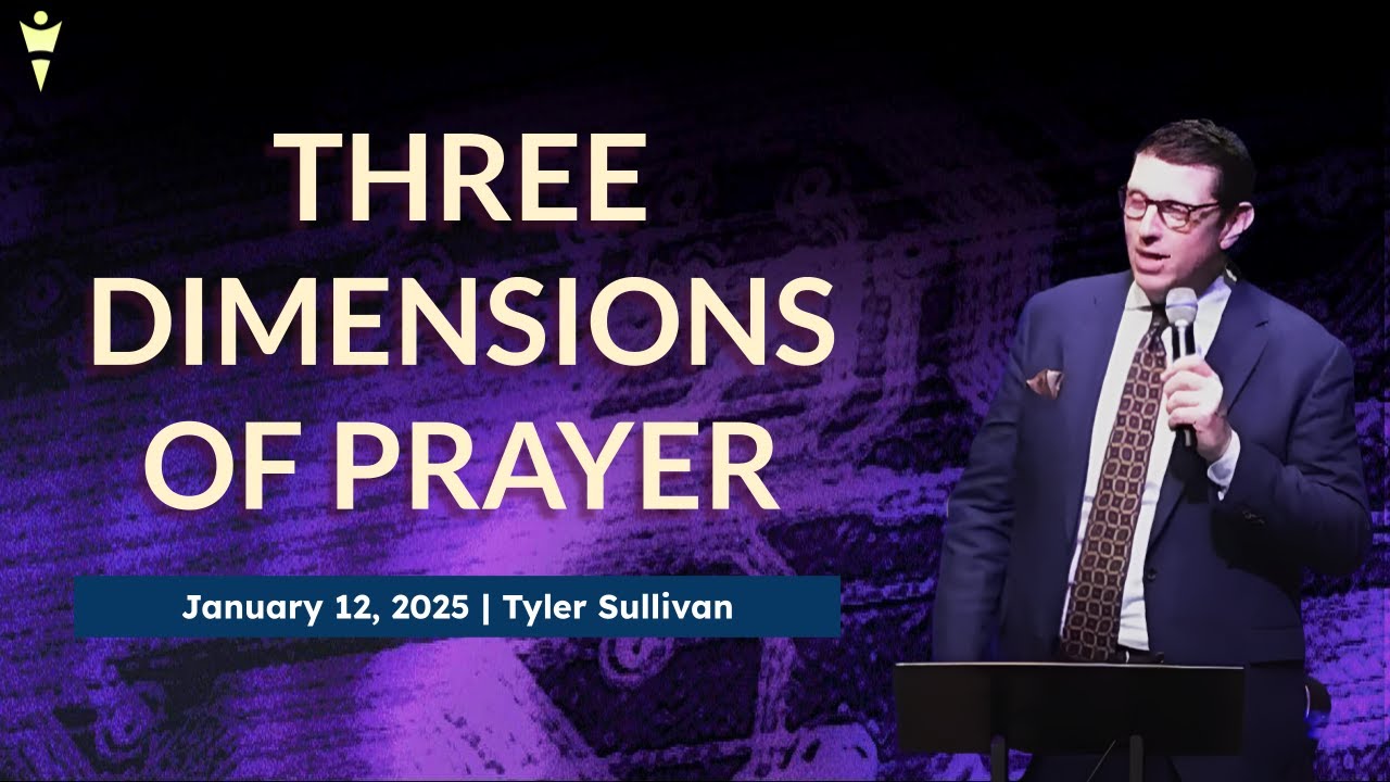 Special Guest Tyler Sullivan on "Three Dimensions of Prayer" | Sunday ...