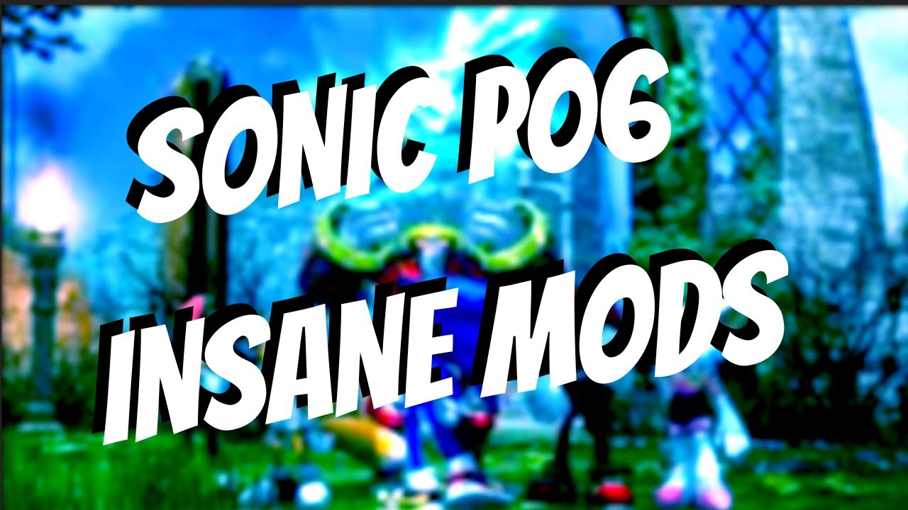 THE INSANE WORLD OF SONIC P06 MODS | SONIC PROJECT 06 CHARACTER SWAP ...