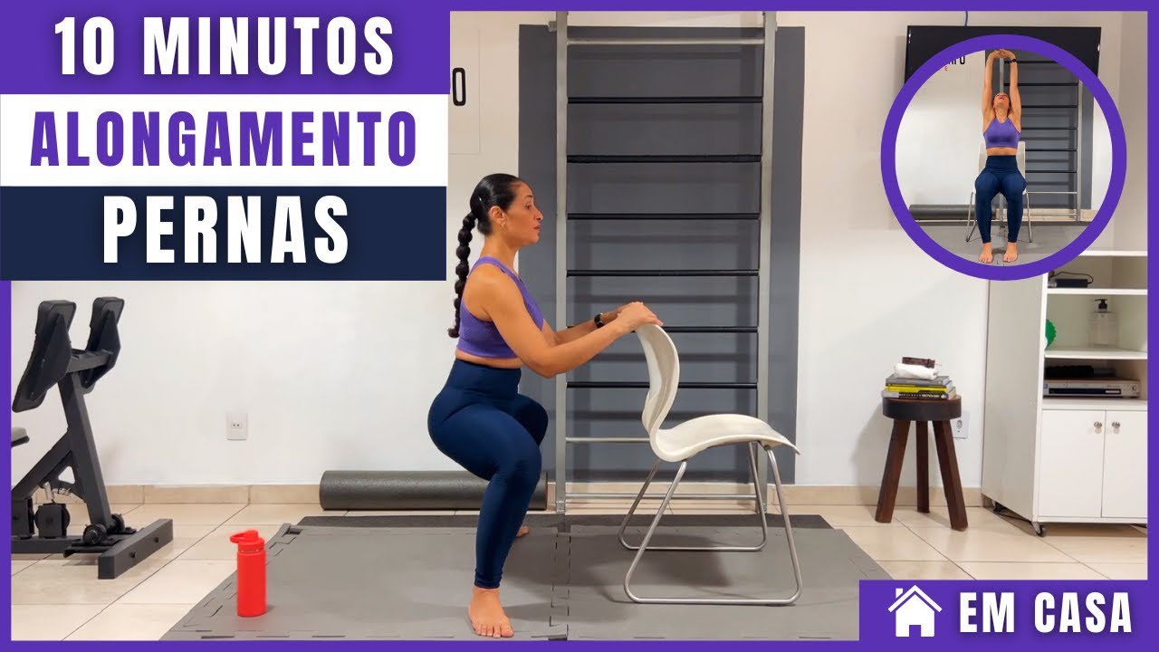 10 MINUTOS DE ALONGAMENTO PARA PERNAS E GLÚTEOS USANDO UMA CADEIRA ...