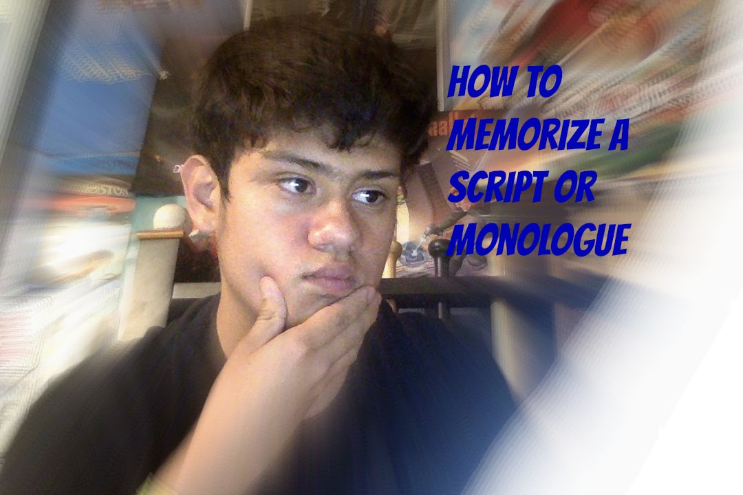8 Tips To Memorize A Script Or Monologue YouTube 8 Tips To Memorize A Script Or Monologue YouTube