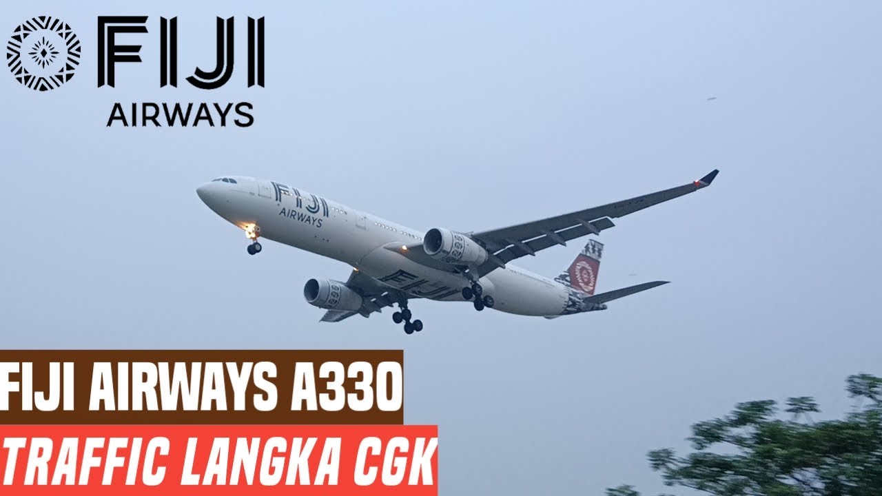LANGKAAAA!!!! FIJI AIRWAYS AIRBUS A330 LANDING DI BANDARA SOEKARNO ...