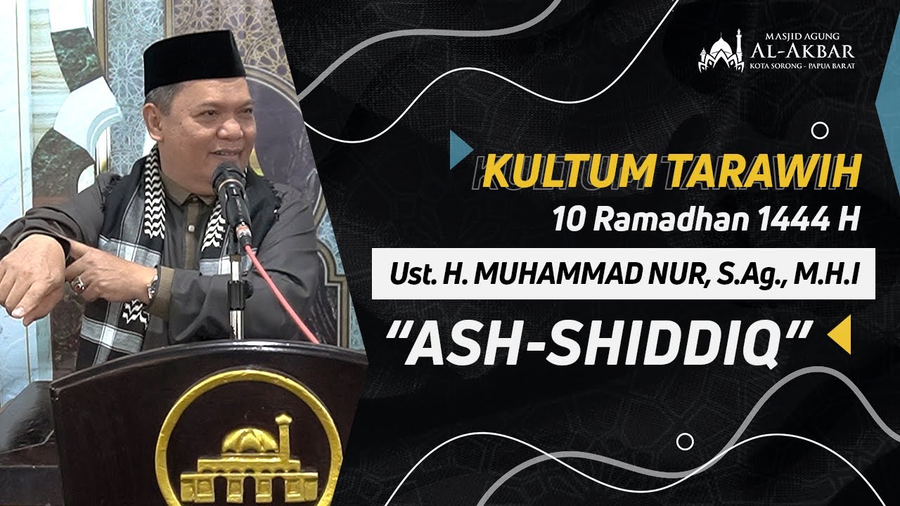 "ASH-SHIDDIQ" - Ust. H. MUHAMMAD NUR, S.Ag., M.H.I | KULTUM TARAWIH ...
