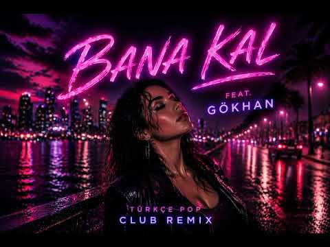 Bana Kal - 2026 Türkçe Pop Club Remix - Feat Gökhan