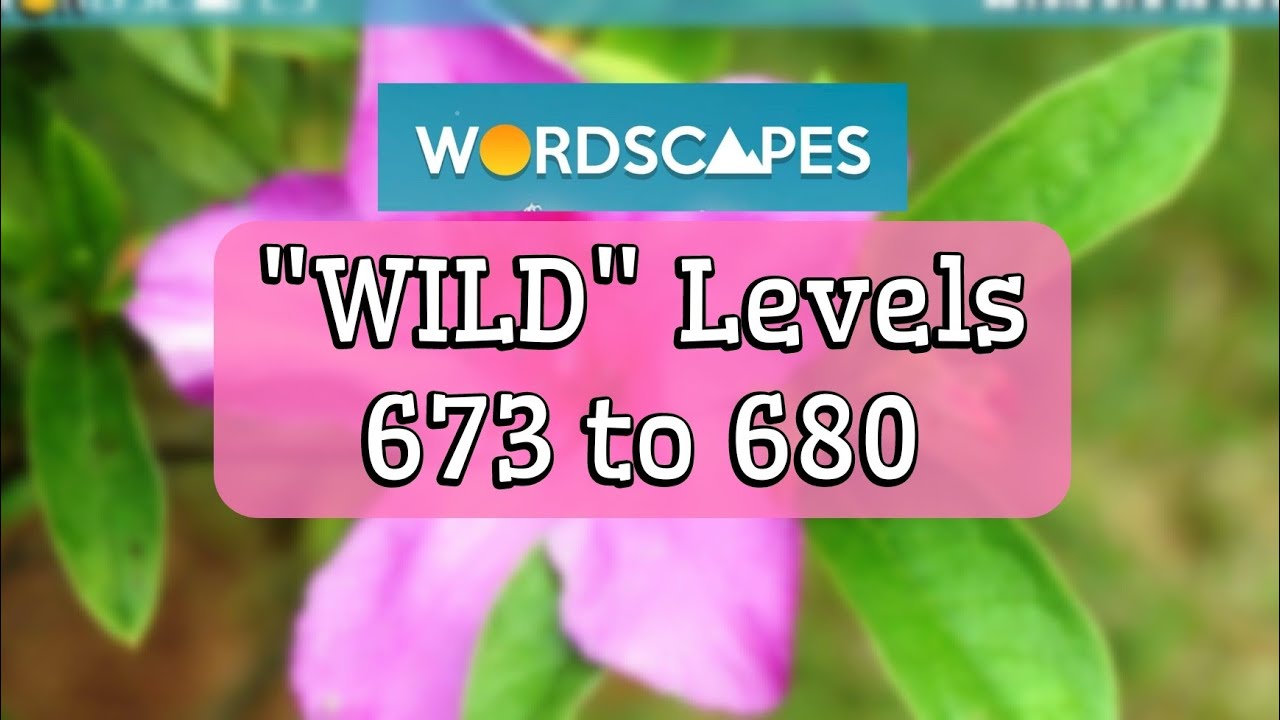 Wordscapes "WILD" levels 673 to 680 gameplay | Answers | Solutions ...