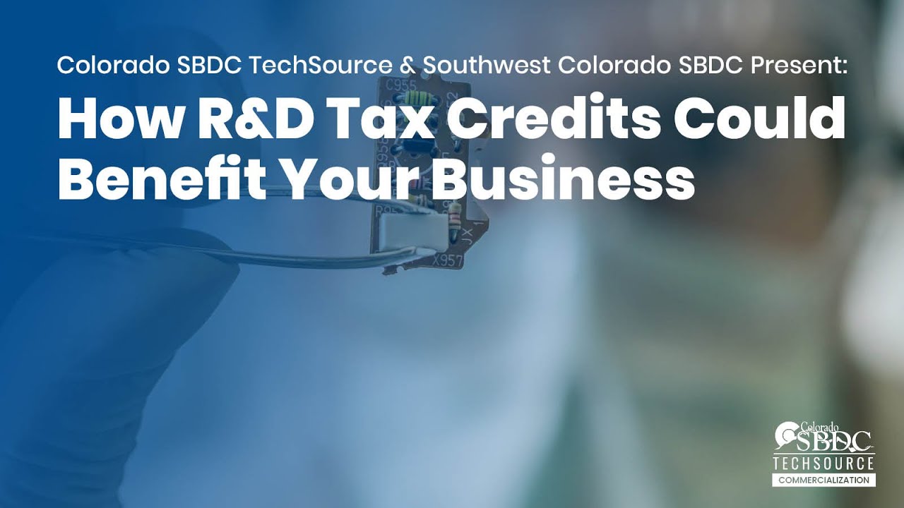 Colorado SBDC TechSource Presents: How R&D Tax Credits Could Benefit Your Business - YouTube