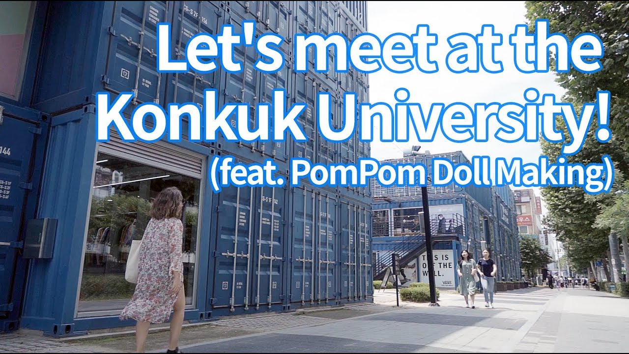 Let's meet at the Konkuk University! - YouTube