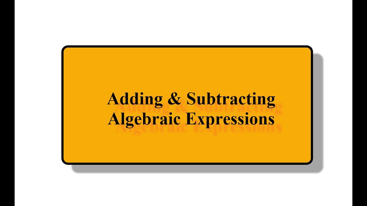 Adding and Subtracting Algebraic Expression - YouTube