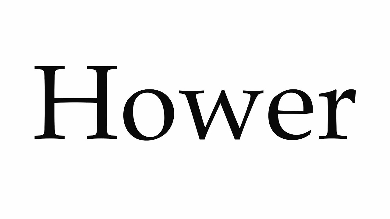 How to Pronounce Hower - YouTube