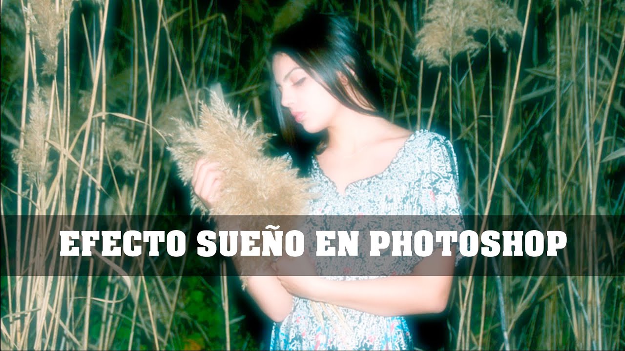EFECTO SUEÑO EN PHOTOSHOP - DREAMY EFFECT IN PHOTOSHOP - YouTube