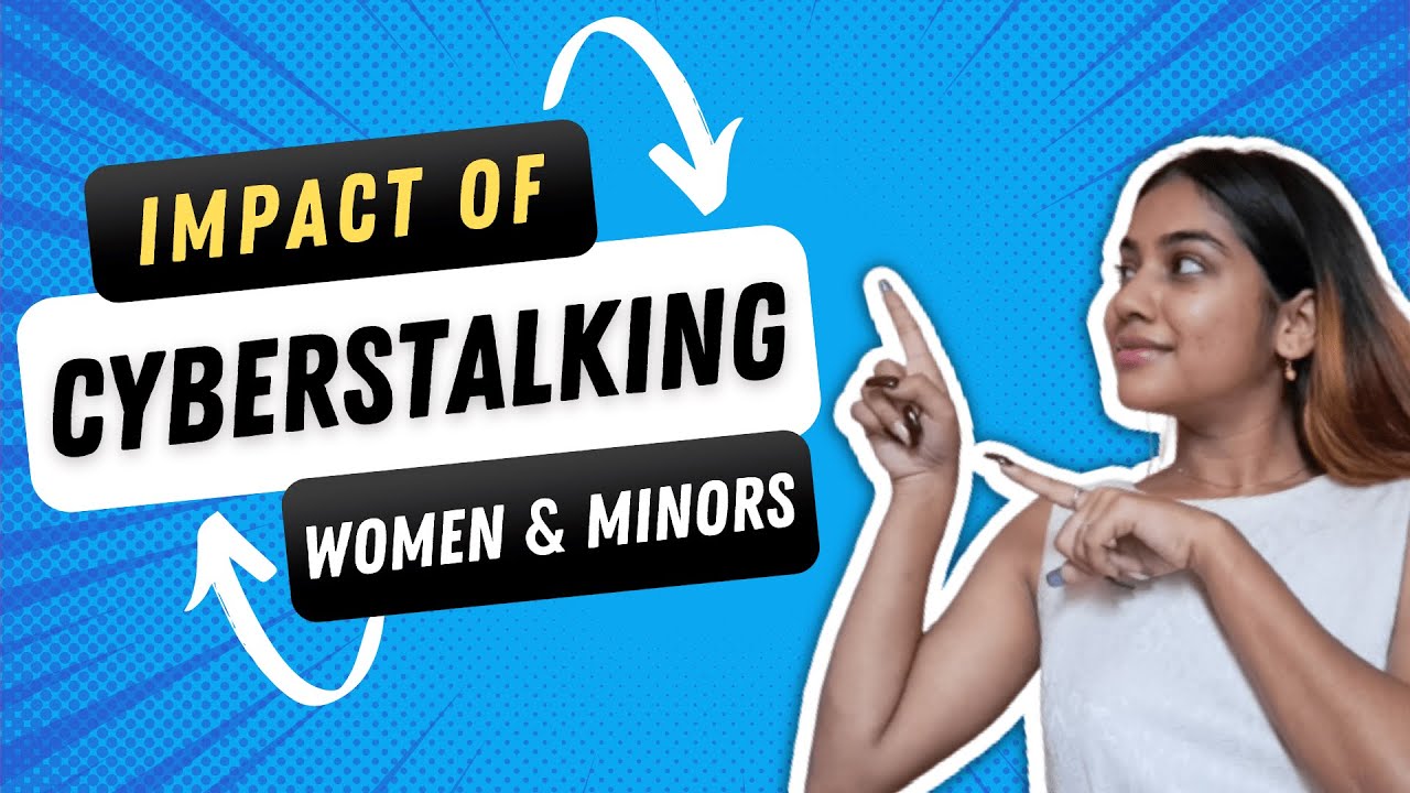 Cyberstalking and impact on women and minors - YouTube