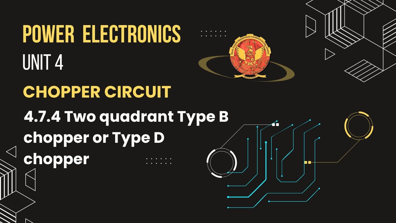 4.7.4 Two Quadrant Type B chopper or Type D chopper | EE502 | - YouTube
