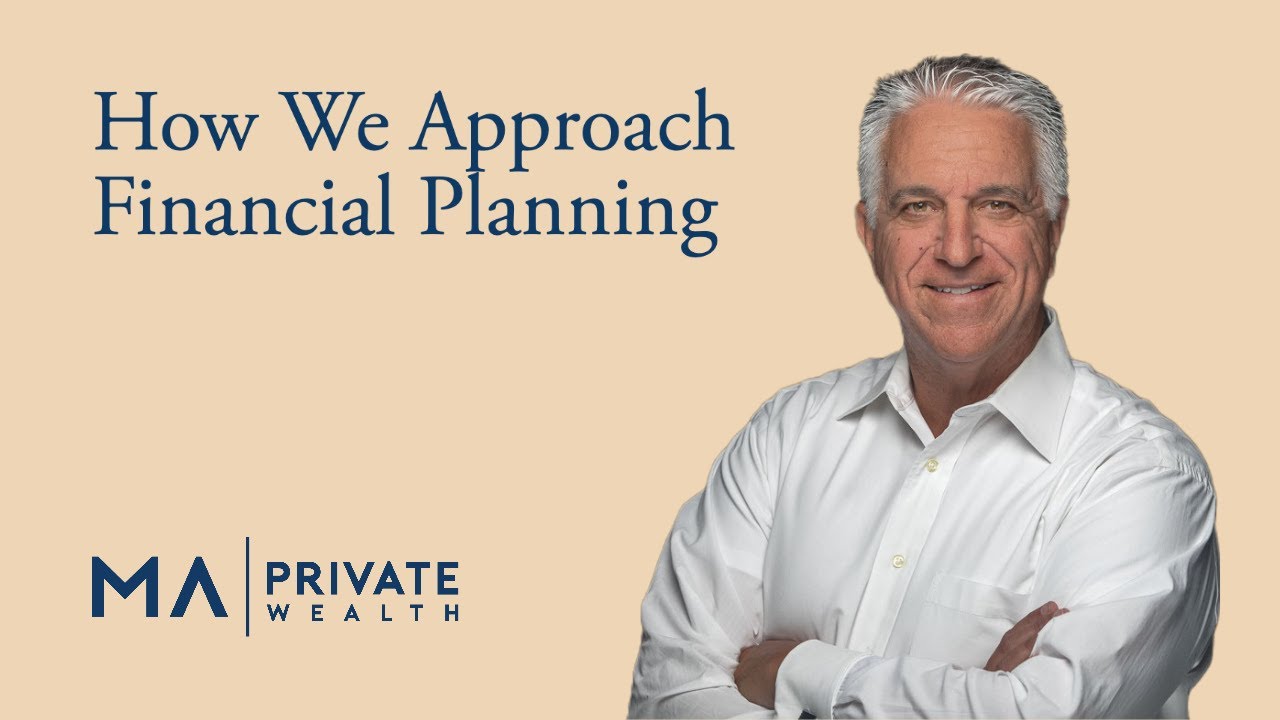 How We Approach Financial Planning | MA Private Wealth - YouTube