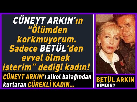 Betül Arkın’ın hayatı ve Cüneyt Arkın hakkındaki itirafları, MEĞERSE…