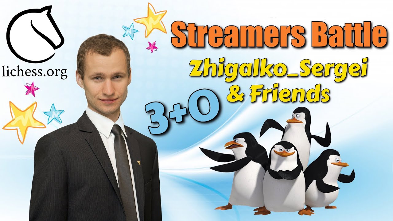 Streamers Battle!! 3+0!! ЖИГАЛКО СЕРГЕЙ и ДРУЗЬЯ!! Шахматы. На lichess ...