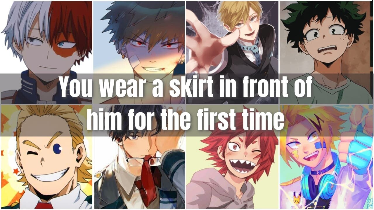 You wear a skirt in front of him for the first time - mha x Listener ...