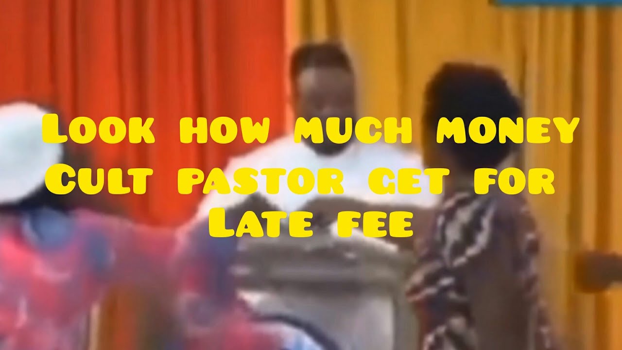 cult pastor collect late fee from members for coming to church late ...