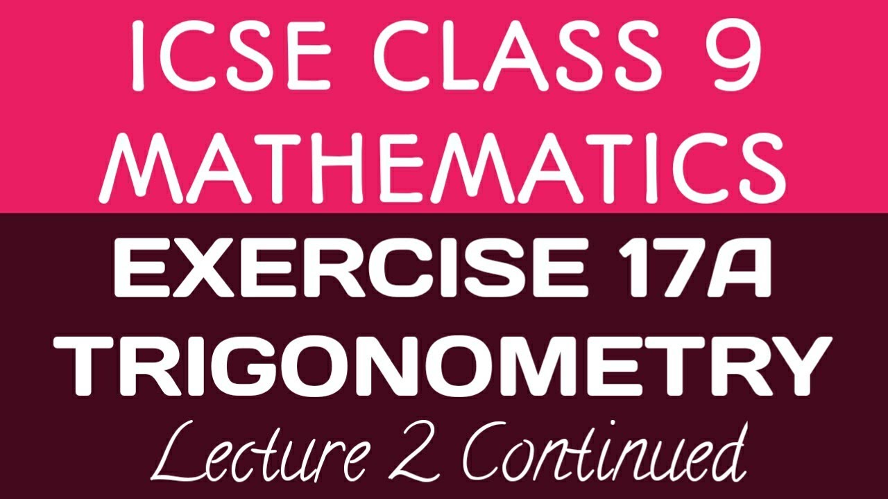 ICSE//CLASS 9//MATHEMATICS//TRIGONOMETRY//EXERCISE 17 - YouTube