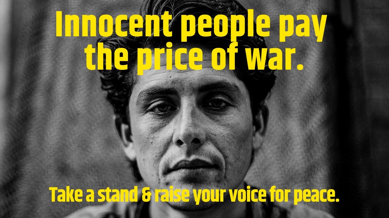 Innocent People Pay the Price of War Take a Stand & Raise Your Voice ...