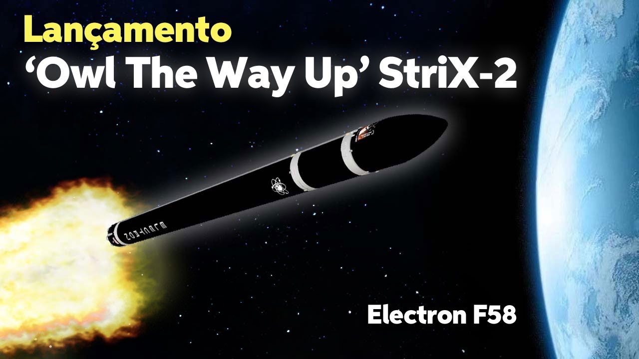 LANÇAMENTO DO ELECTRON F58 - StriX-2 OWL THE WAY UP - YouTube