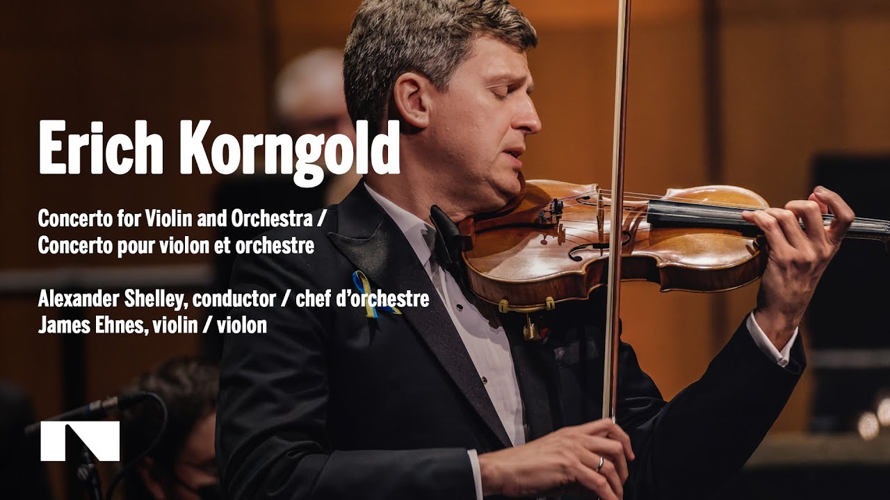 Korngold: Violin Concerto / James Ehnes • Alexander Shelley • National ...