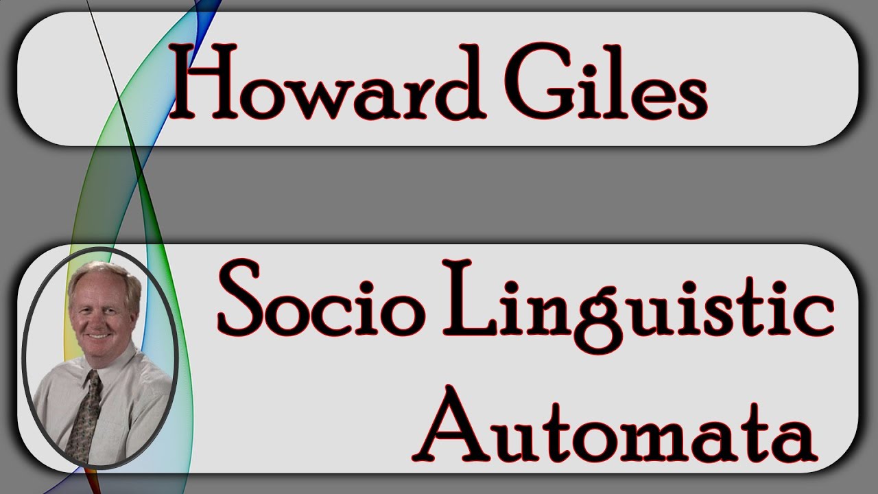 Socio Linguistic Automata - Howard Giles - YouTube