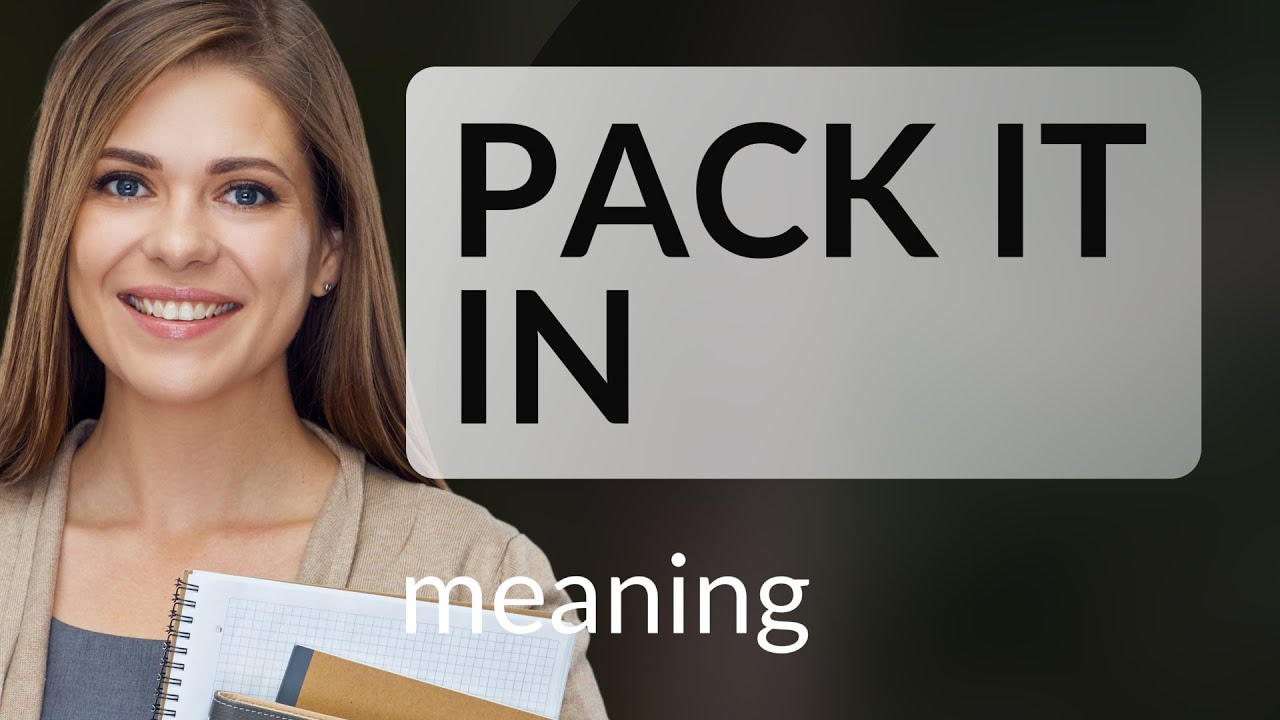 Unpacking the Meaning: "Pack it In" Explained! - YouTube