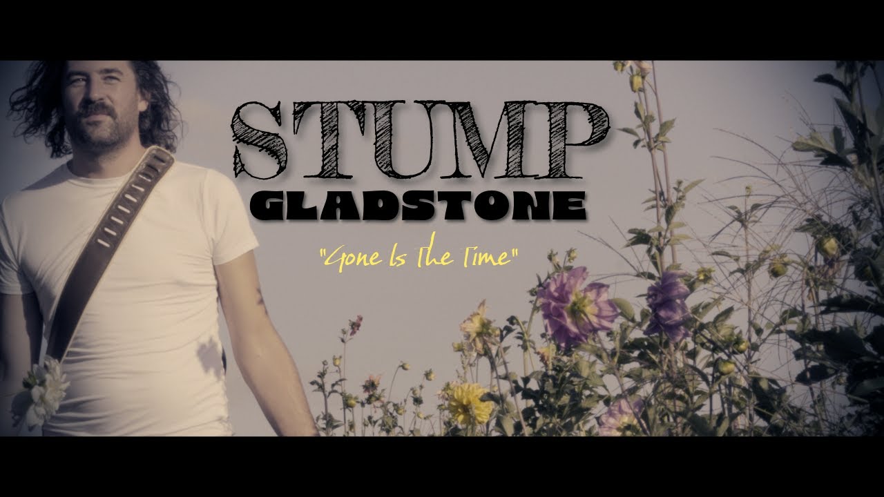 Stump Gladstone - Gone Is The Time (Official Music Video) - YouTube