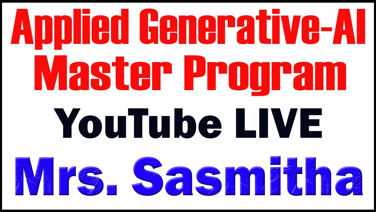 APPLIED GENERATIVE-AI MASTER PROGRAM TUTORIALS BY Mrs.Sasmitha - YouTube