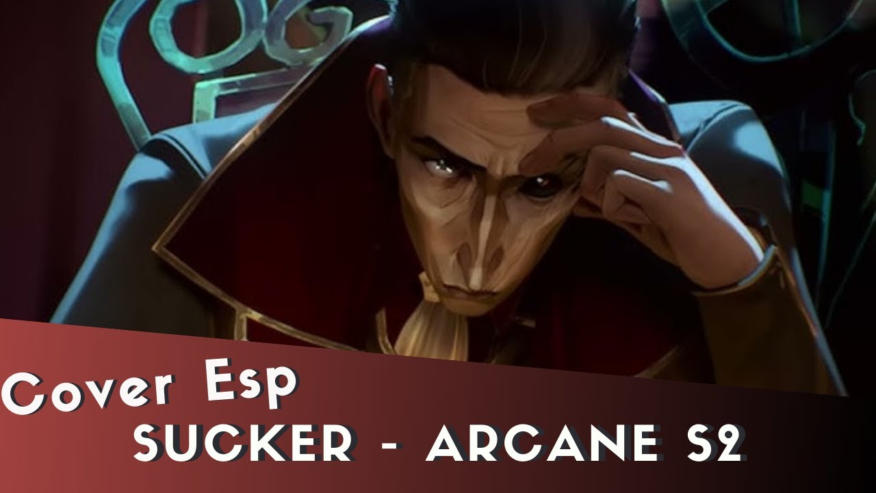 SUCKER - ARCANE S2 ( Cover en Español ) - YouTube