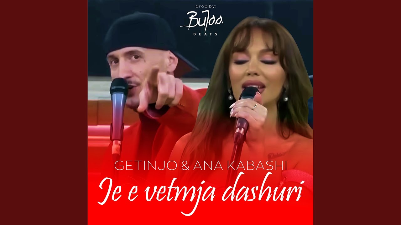 Je e vetmja dashuri (Getinjo & Ana Kabashi) - YouTube Music