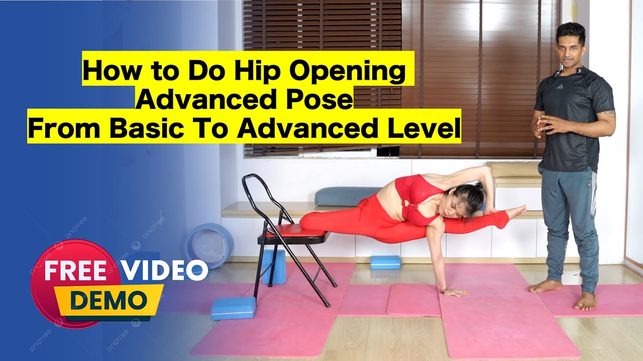 Learn How To Do Advanced Hip Opening Pose From Beginner To Advanced ...