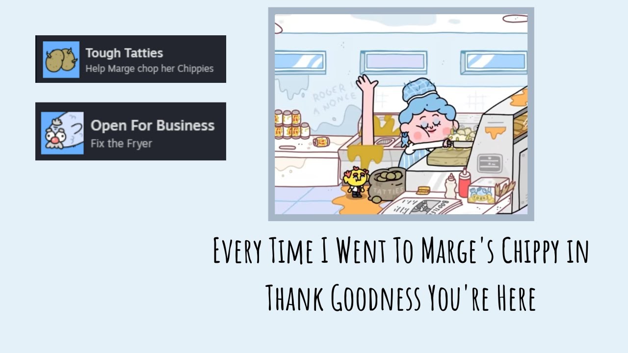 Every Time I Went To Marge's Chippy in Thank Goodness You're Here - YouTube