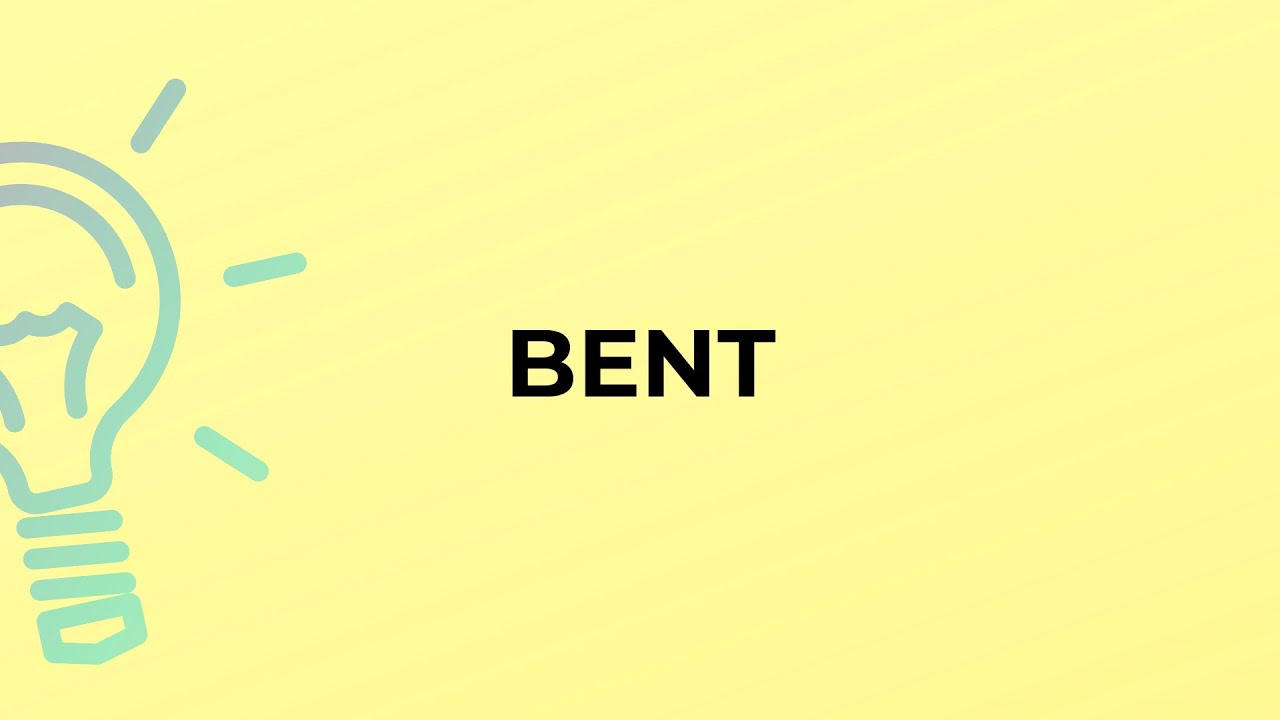 What Is The Meaning Of The Word BENT YouTube what-is-the-meaning-of-the-word-bent-youtube