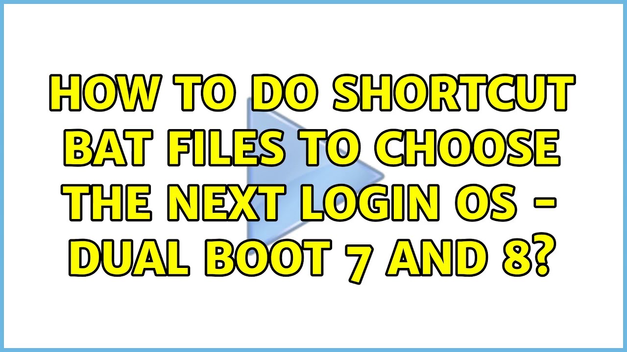 How to do shortcut bat files to choose the next login OS - dual boot 7 ...