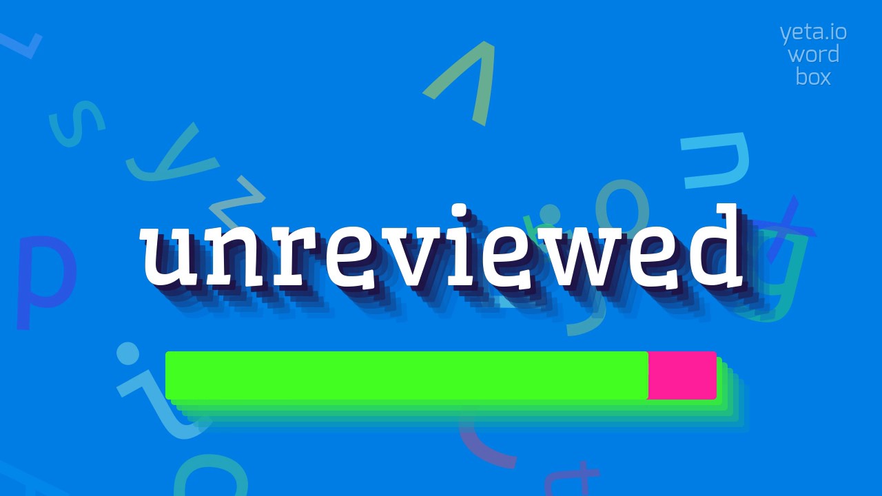 UNREVIEWED - HOW TO SAY UNREVIEWED? #unreviewed - YouTube